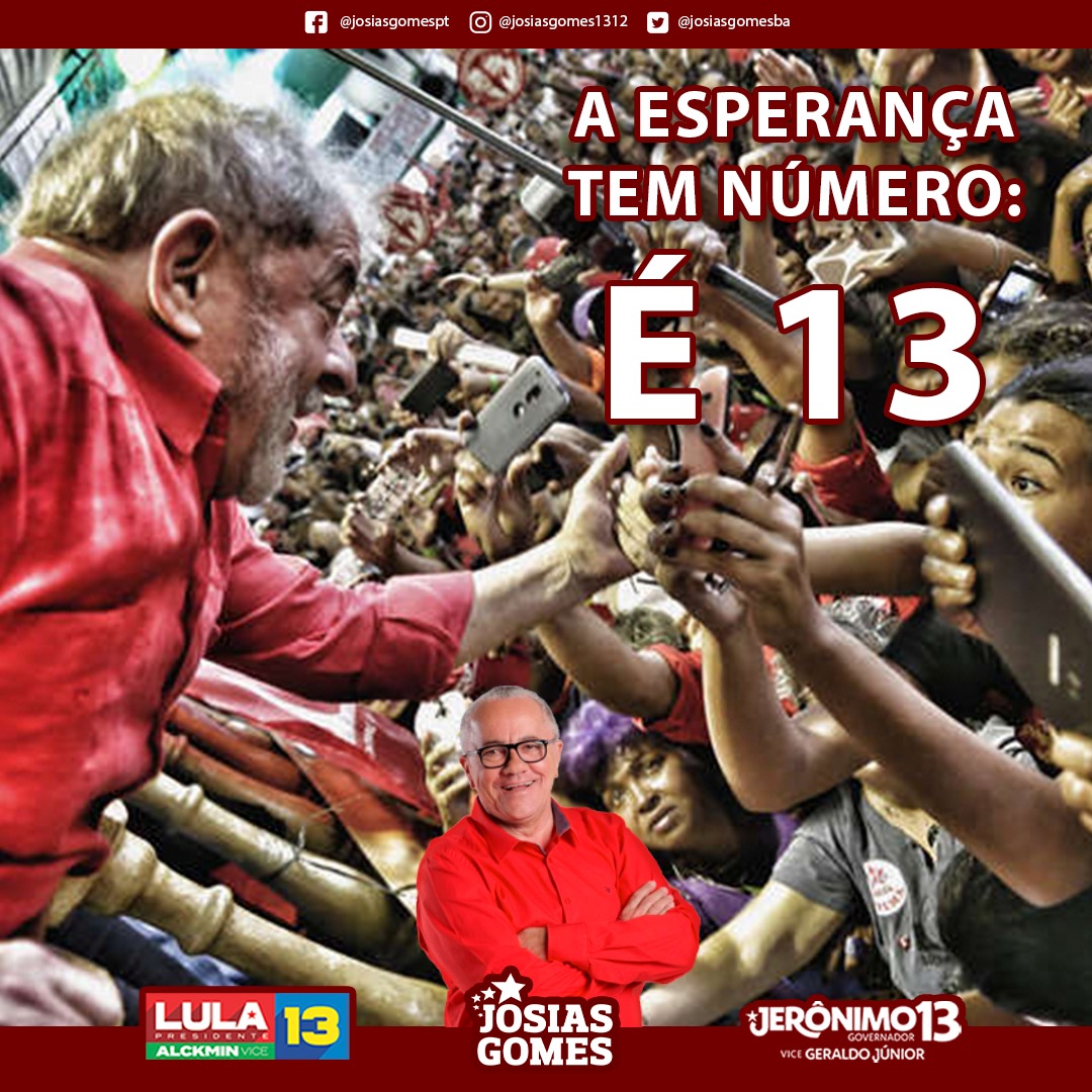 Vamos juntos pelo Brasil da Esperança. Lula presidente, é 13! - Josias ...